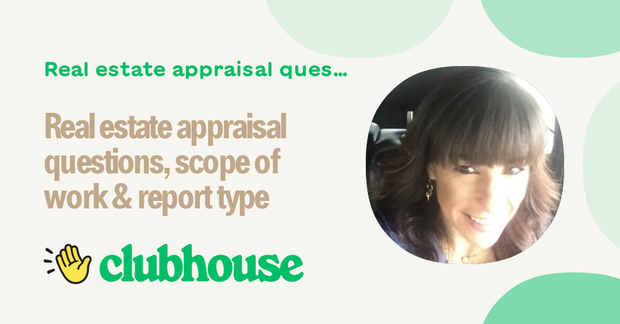 Real estate appraisal questions, scope of work & report type