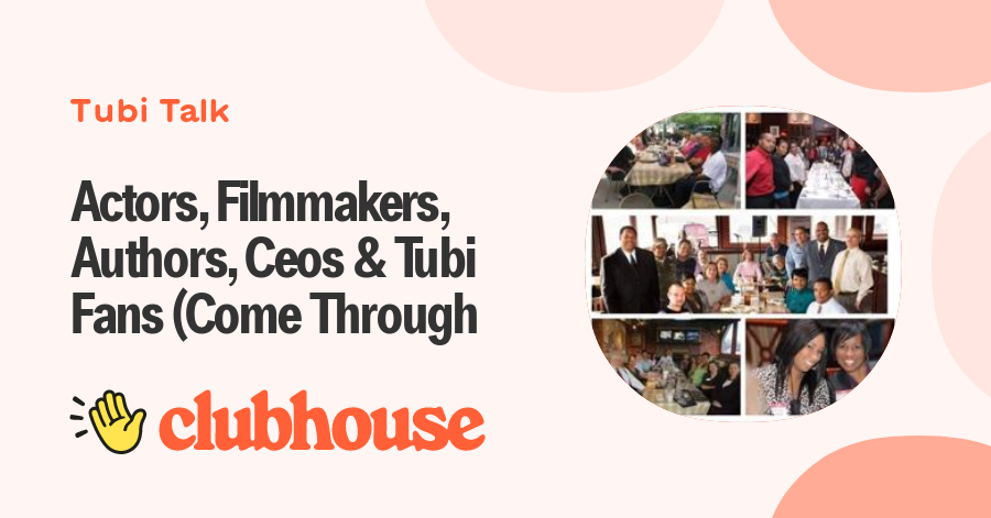 Actors, Filmmakers, Authors, Ceos & Tubi Fans (Come Through