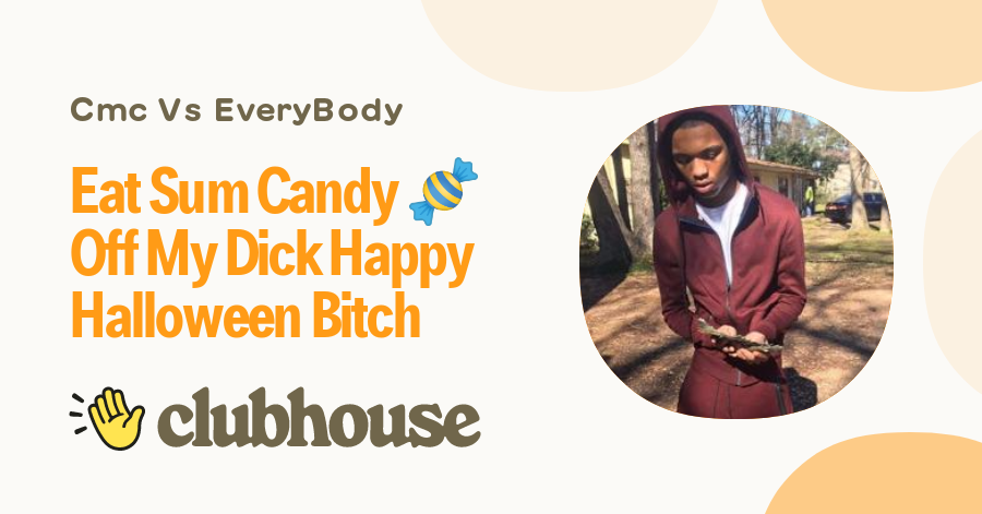 Eat Sum Candy 🍬 Off My Dick Happy Halloween Bitch
