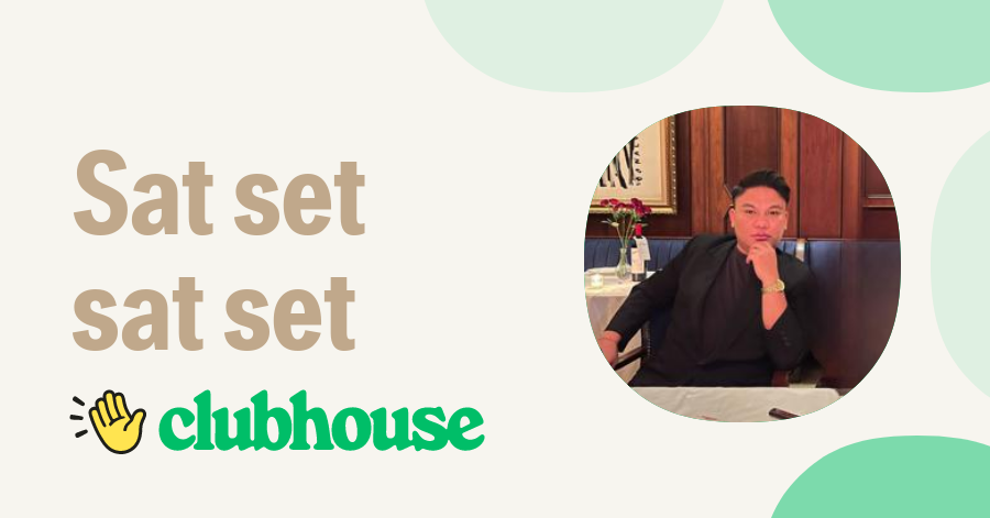 Sat set sat set - Clubhouse