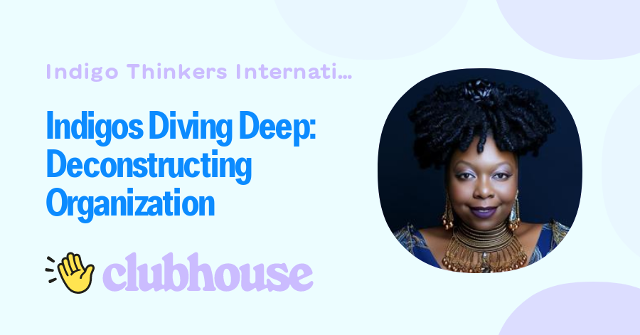 Indigos Diving Deep: Deconstructing Organization