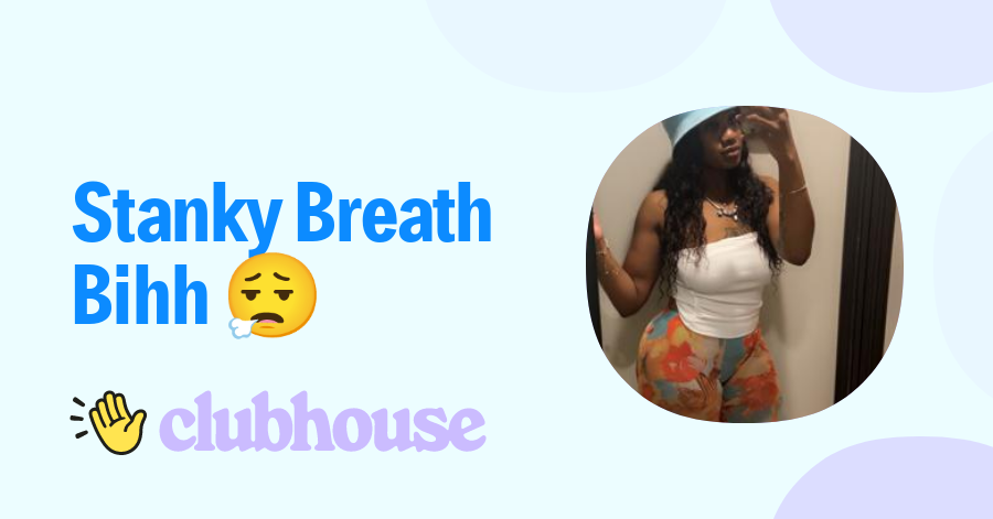 Stanky Breath Bihh 😮‍💨