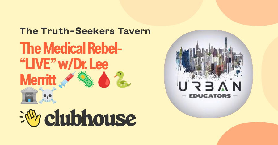 The Medical Rebel- “LIVE” w/Dr. Lee Merritt 💉🦠🩸🐍🏦☠️