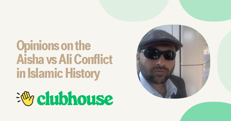 Join Opinions on the Aisha vs Ali Conflict in Islamic History