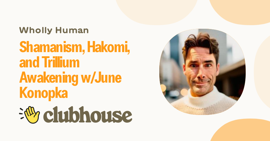 Shamanism, Hakomi, and Trillium Awakening w/June Konopka - Wholly Human