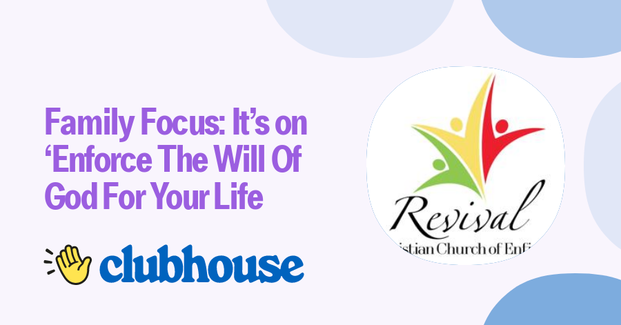 Family Focus: It’s on ‘Enforce The Will Of God For Your Life