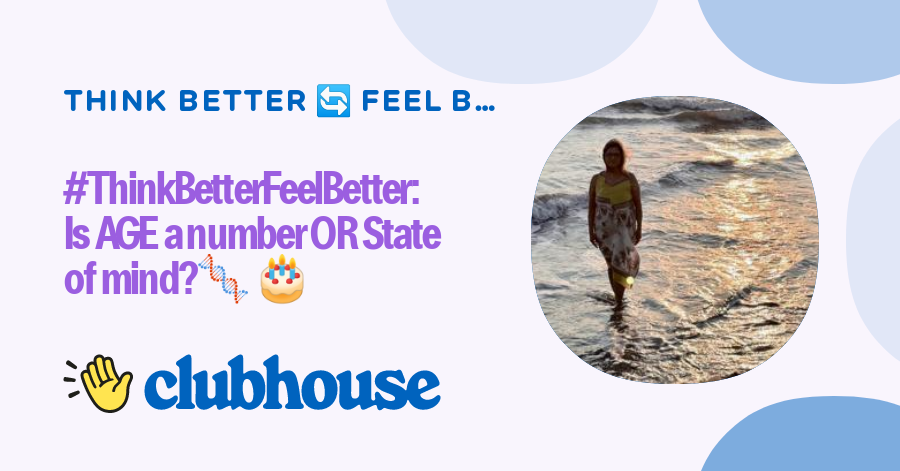 #ThinkBetterFeelBetter: Is AGE a number OR State of mind?🧬 🎂