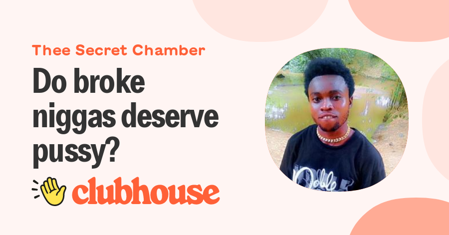 Join Do broke niggas deserve pussy?