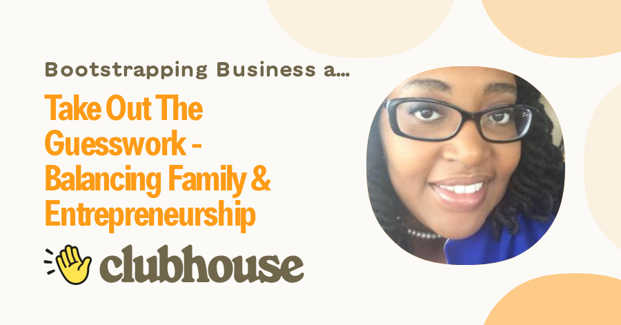 Take Out The Guesswork - Balancing Family & Entrepreneurship