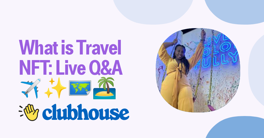 What is Travel NFT: Live Q&A ️ 🗺️🏝️