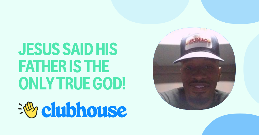Join JESUS SAID HIS FATHER IS THE ONLY TRUE GOD!