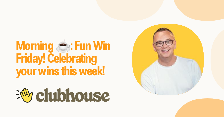 Morning ☕️: Fun Win Friday! Celebrating your wins this week!