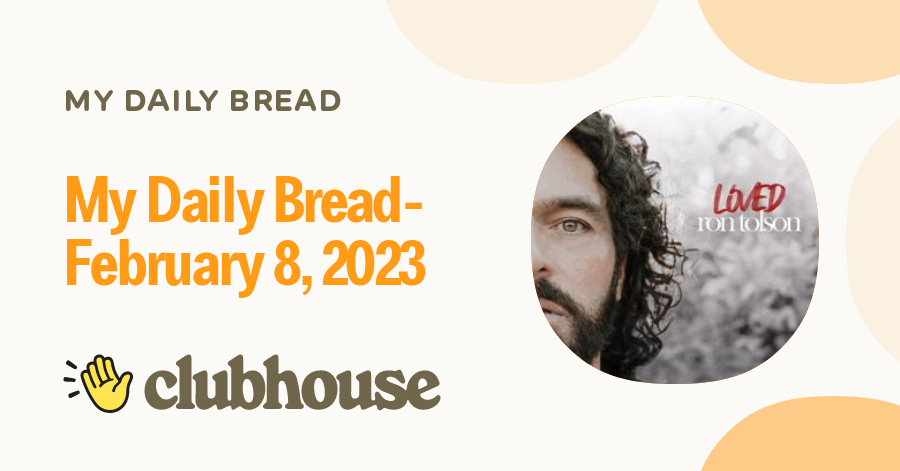 Join My Daily Bread- February 8, 2023