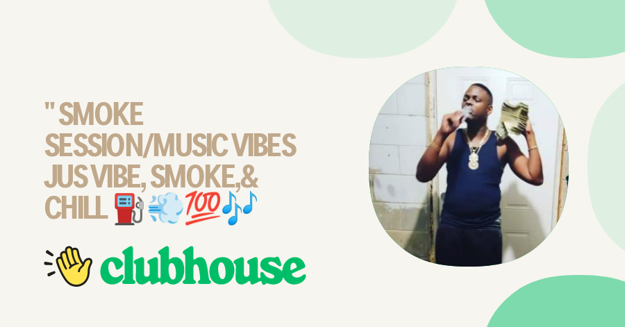 " SMOKE SESSION/MUSIC VIBES JUS VIBE, SMOKE,& CHILL ⛽💨💯🎶