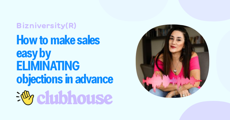 How to make sales easy by ELIMINATING objections in advance