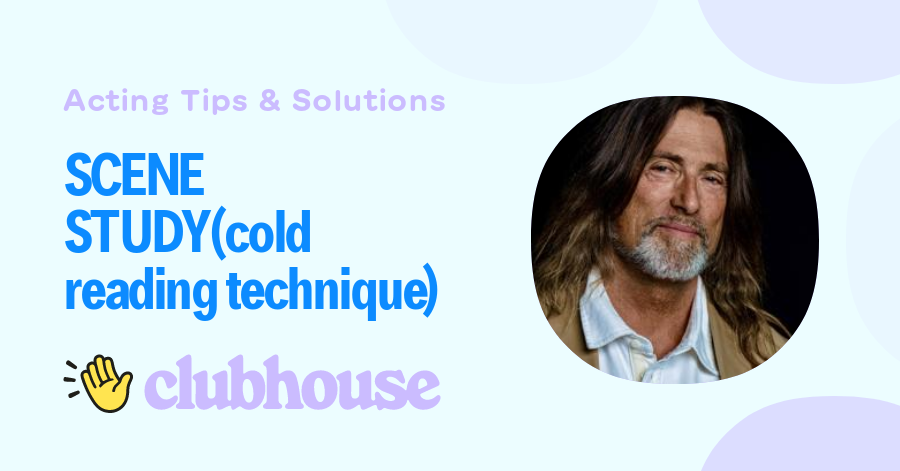 SCENE STUDY(cold reading technique)