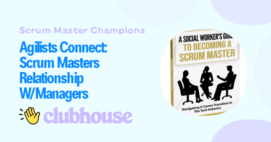 Agilists Connect: Scrum Masters Relationship W/Managers