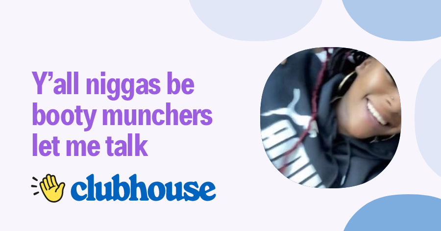 Yall Niggas Be Booty Munchers Let Me Talk