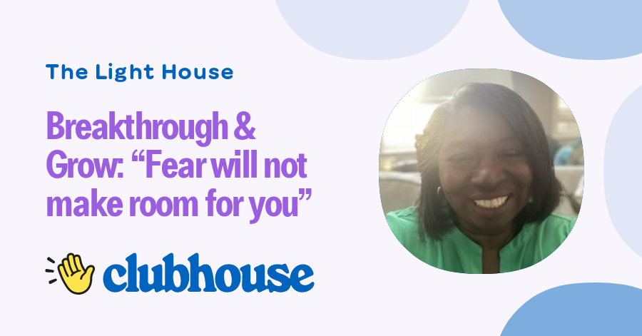 Join Breakthrough & Grow: “Fear will not make room for you”