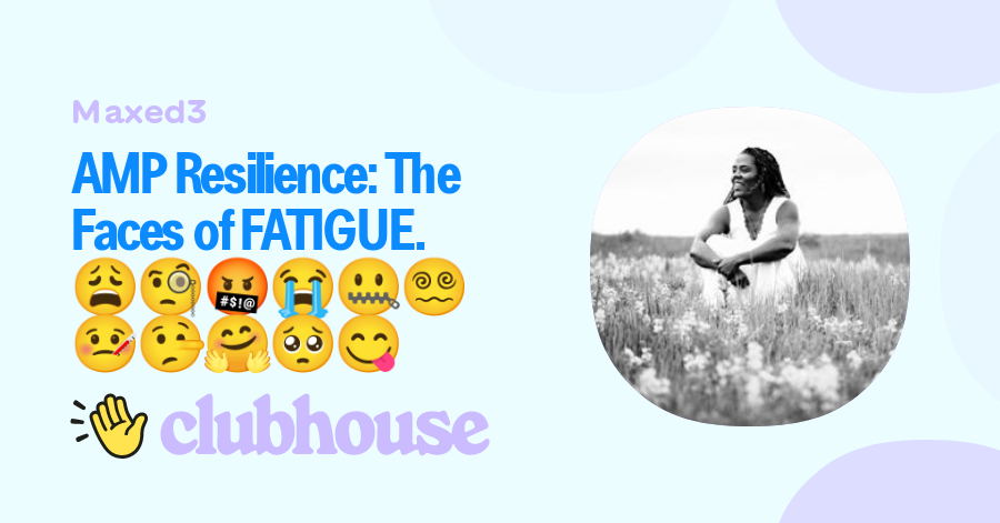 AMP Resilience: The Faces of FATIGUE. 😩🧐🤬😭🤐😵‍💫🤒🤥🤗🥺😋