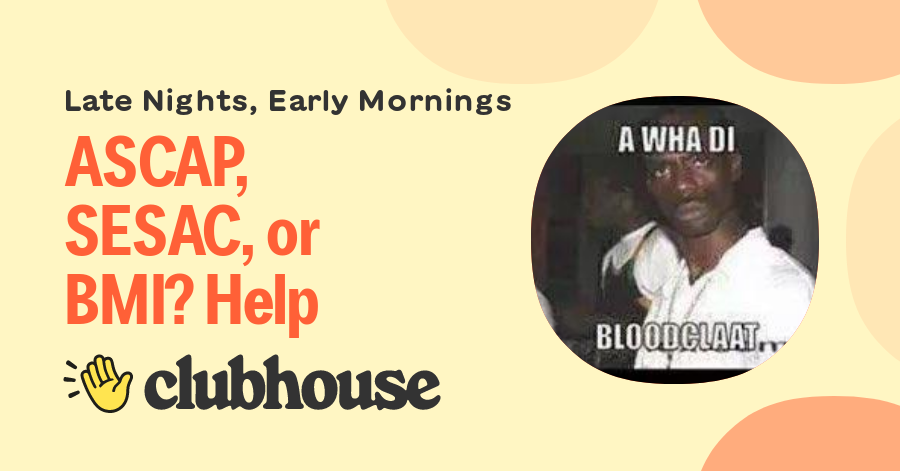 Join ASCAP, SESAC, or BMI? Help