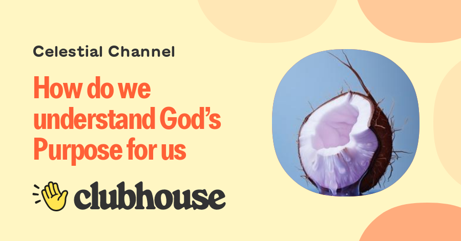 How do we understand God’s Purpose for us