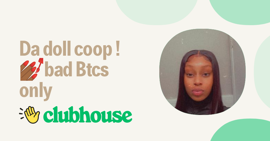 Da doll coop !💅🏾bad Btcs only