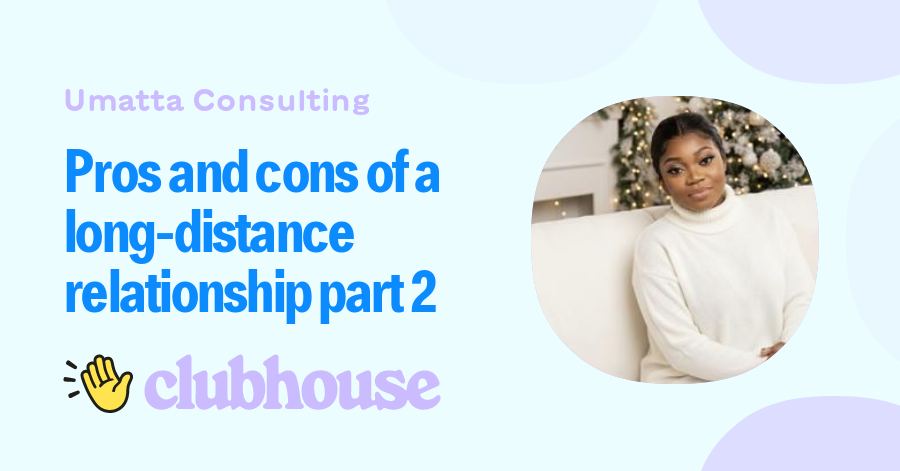 Pros and cons of a long-distance relationship part 2