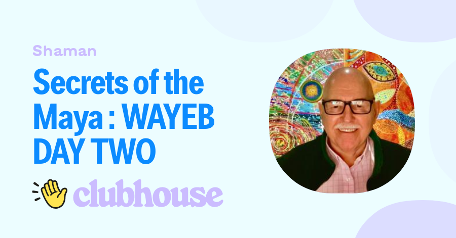 Join Secrets of the Maya : WAYEB DAY TWO