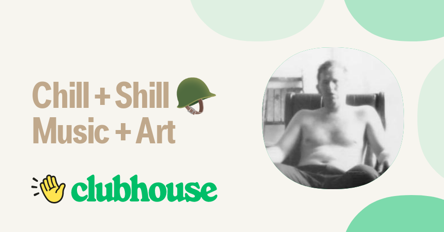 Chill + Shill 🪖 Music + Art