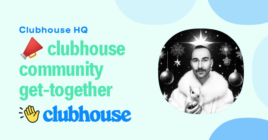 📣 clubhouse community get-together