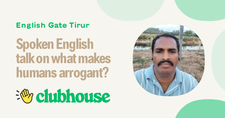 Spoken English talk on what makes humans arrogant?