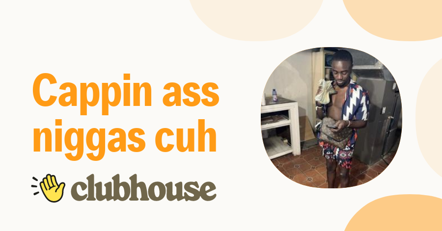 Cappin Ass Niggas Cuh