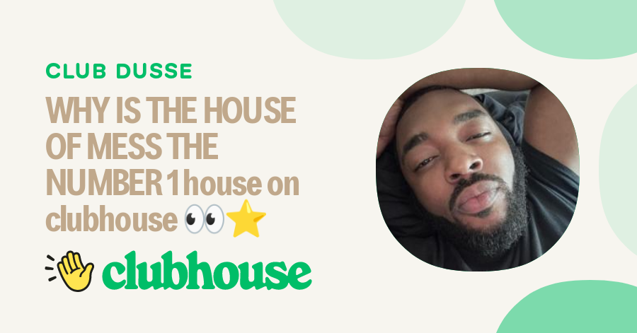 WHY IS THE HOUSE OF MESS THE NUMBER 1 house on clubhouse 👀⭐️