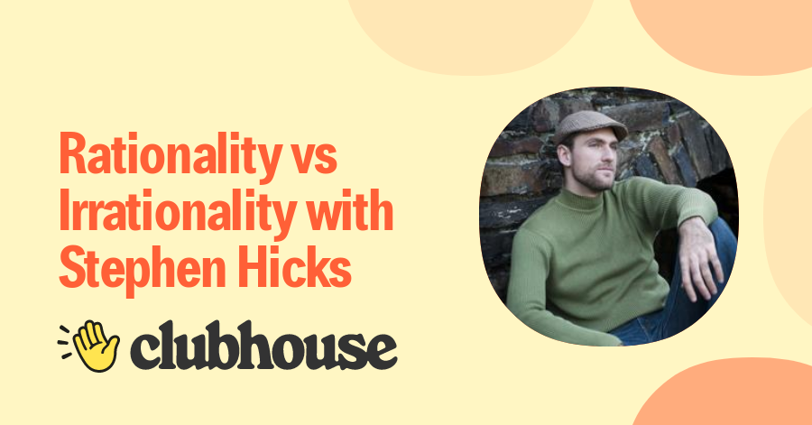 Rationality vs Irrationality with Stephen Hicks