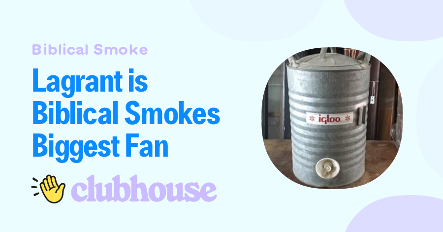 Lagrant is Biblical Smokes Biggest Fan