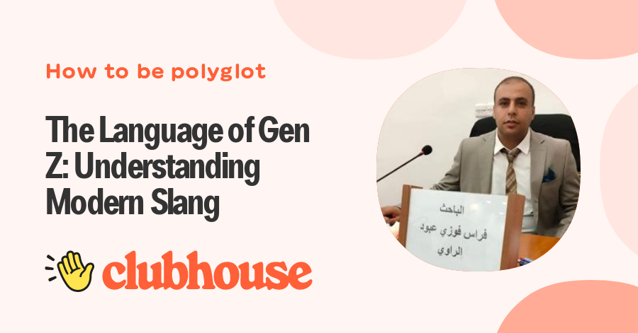 The Language of Gen Z: Understanding Modern Slang