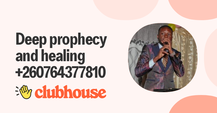 Deep prophecy and healing +260764377810