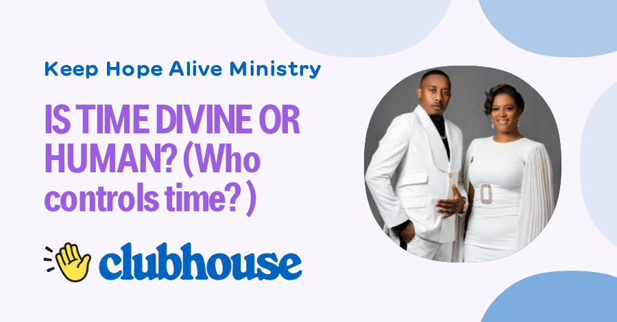 IS TIME DIVINE OR HUMAN? (Who controls time? )