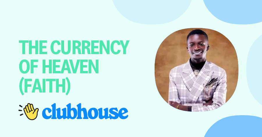 THE CURRENCY OF HEAVEN (FAITH)