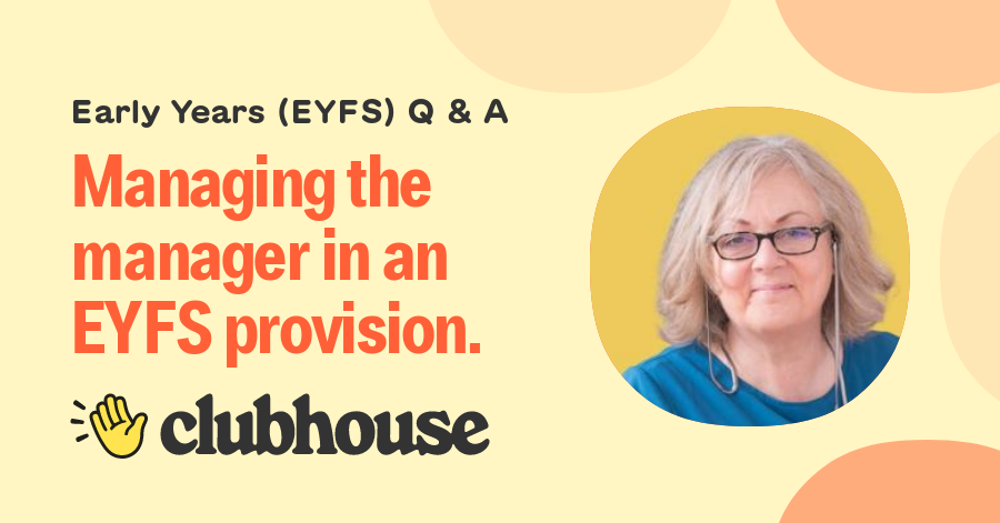 Managing the manager in an EYFS provision. - Early Years (EYFS) Q & A