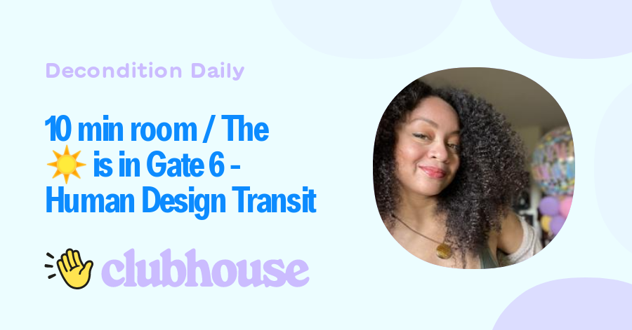 Join 10 min room / The ☀️ is in Gate 6 - Human Design Transit