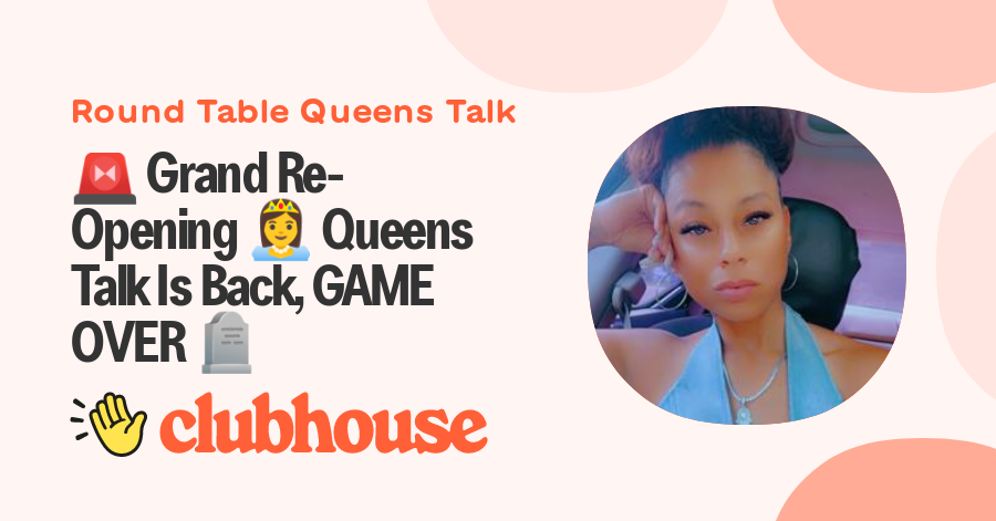 Join 🚨 Grand Re-Opening 👸 Queens Talk Is Back, GAME OVER 🪦