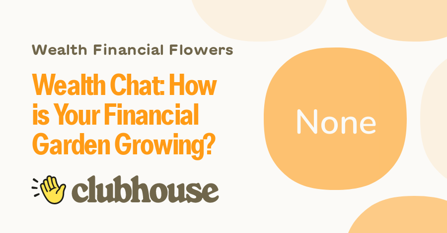 Wealth Chat: How is Your Financial Garden Growing? - Wealth Financial ...