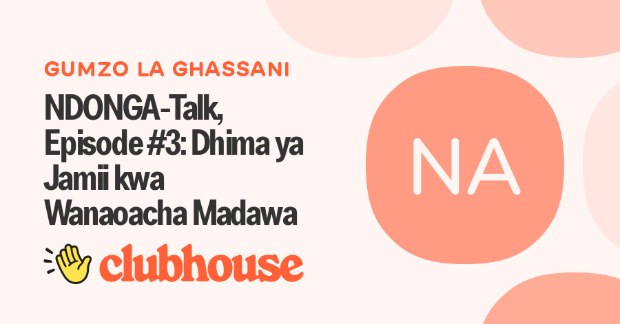 NDONGA-Talk, Episode #3: Dhima ya Jamii kwa Wanaoacha Madawa