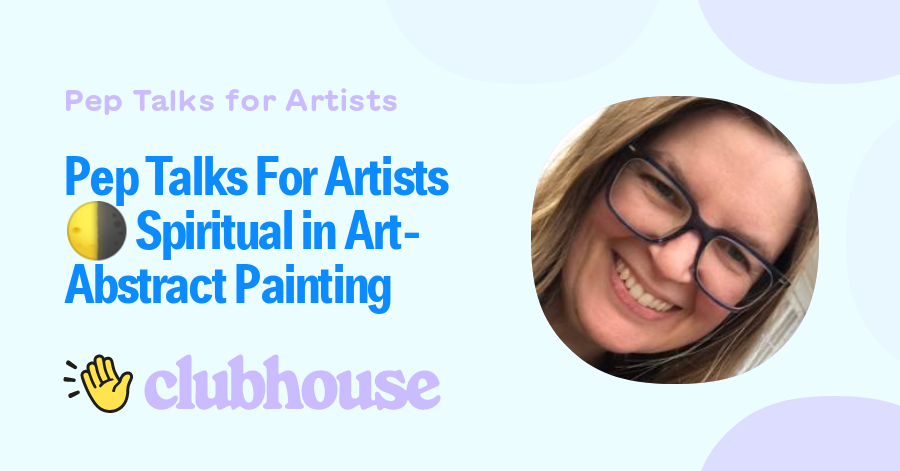 Join Pep Talks For Artists 🌗 Spiritual in Art-Abstract Painting