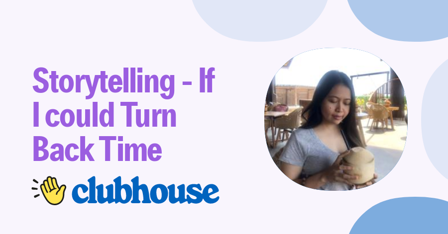 Join Storytelling - If I could Turn Back Time