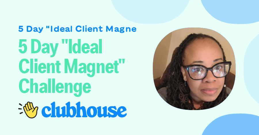 5 Day "Ideal Client Magnet" Challenge