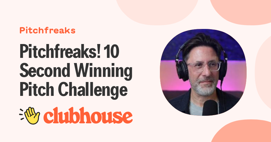 Pitchfreaks! 10 Second Winning Pitch Challenge