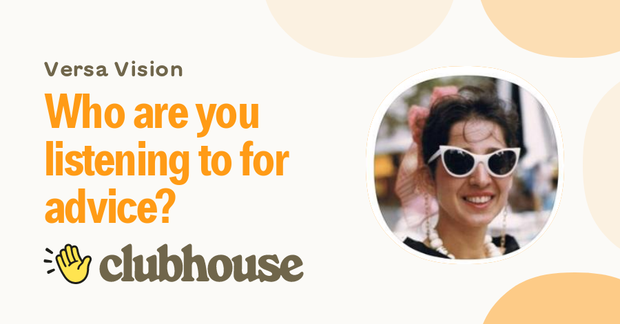 Who are you listening to for advice? - Versa Vision